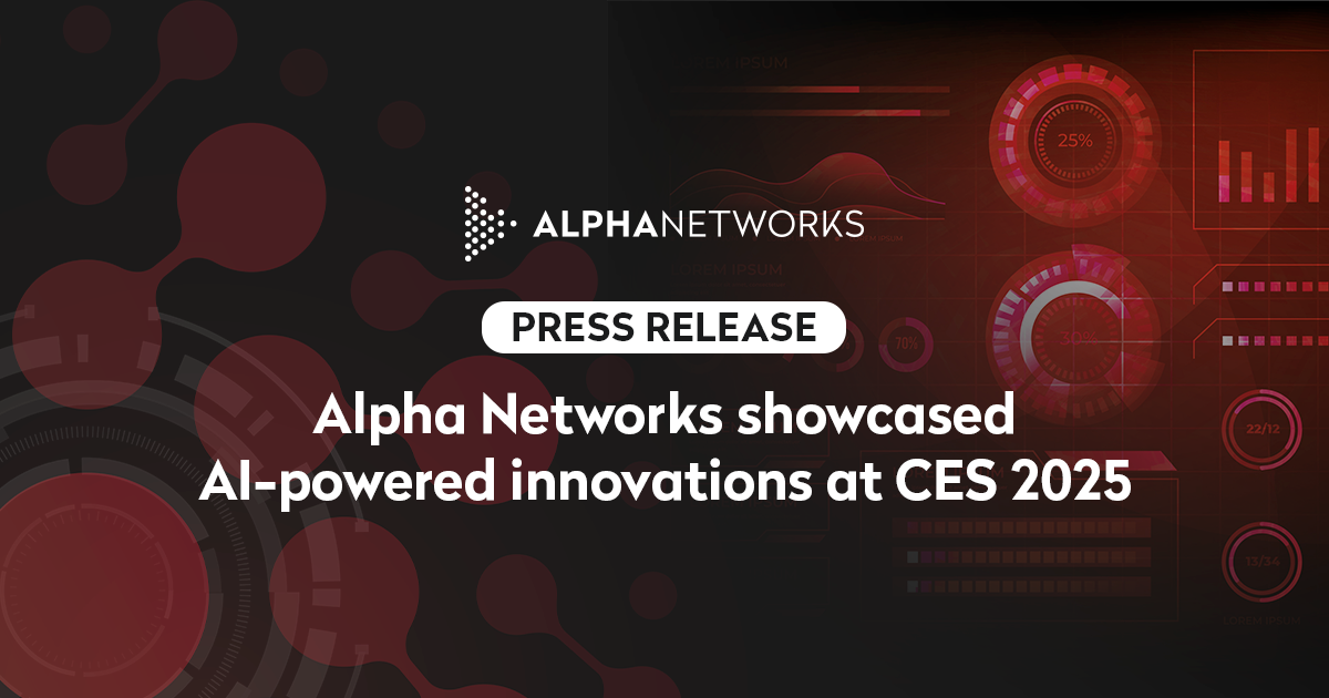 Alpha Networks - Alpha Networks showcased AI-powered innovations at CES 2025