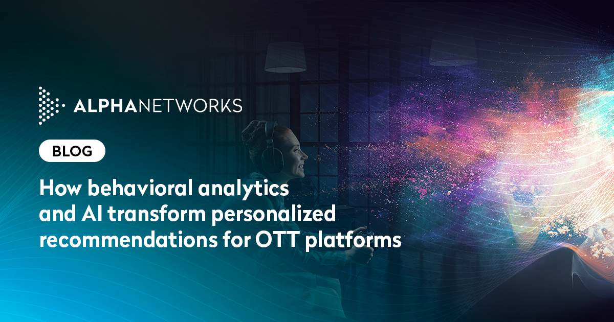 Alpha Networks - How behavioral analytics and AI transform personalized ...